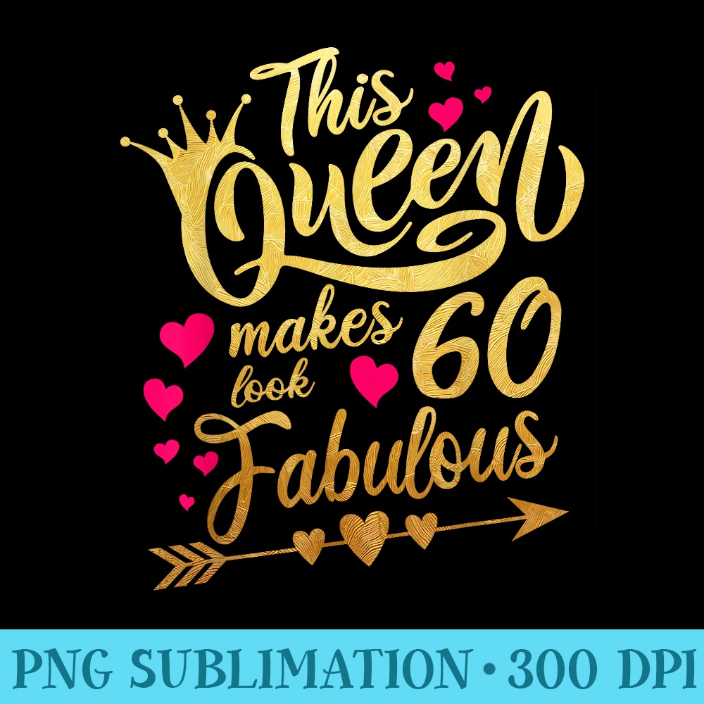 This Queen makes 60 look Fabulous 60th Birthday - Download T | Inspire ...