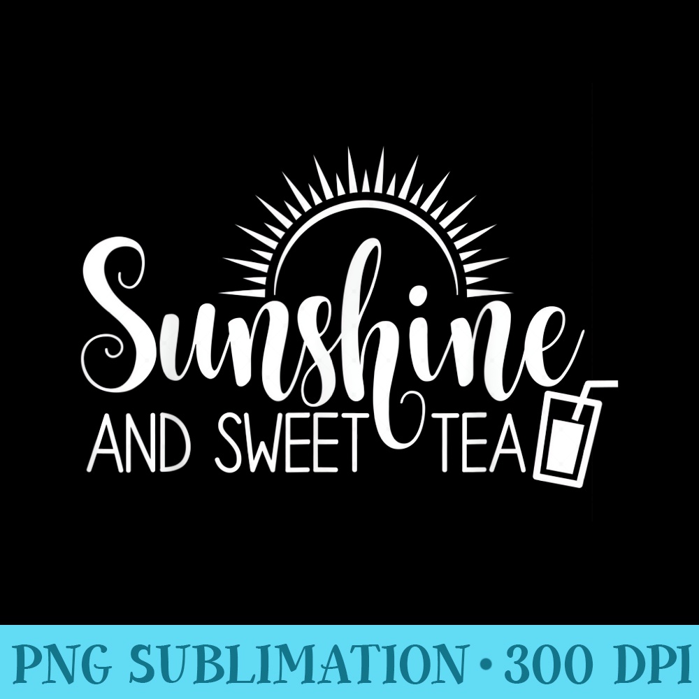 Sunshine And Sweet Tea Southern Quotes Puns Iced Tea - PNG T | Inspire ...