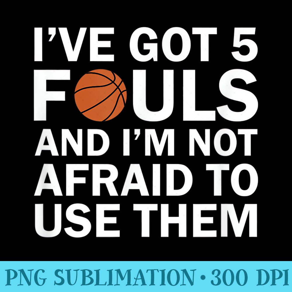 Funny Basketball Player Hoops 5 Fouls - PNG Transparent Back | Inspire ...