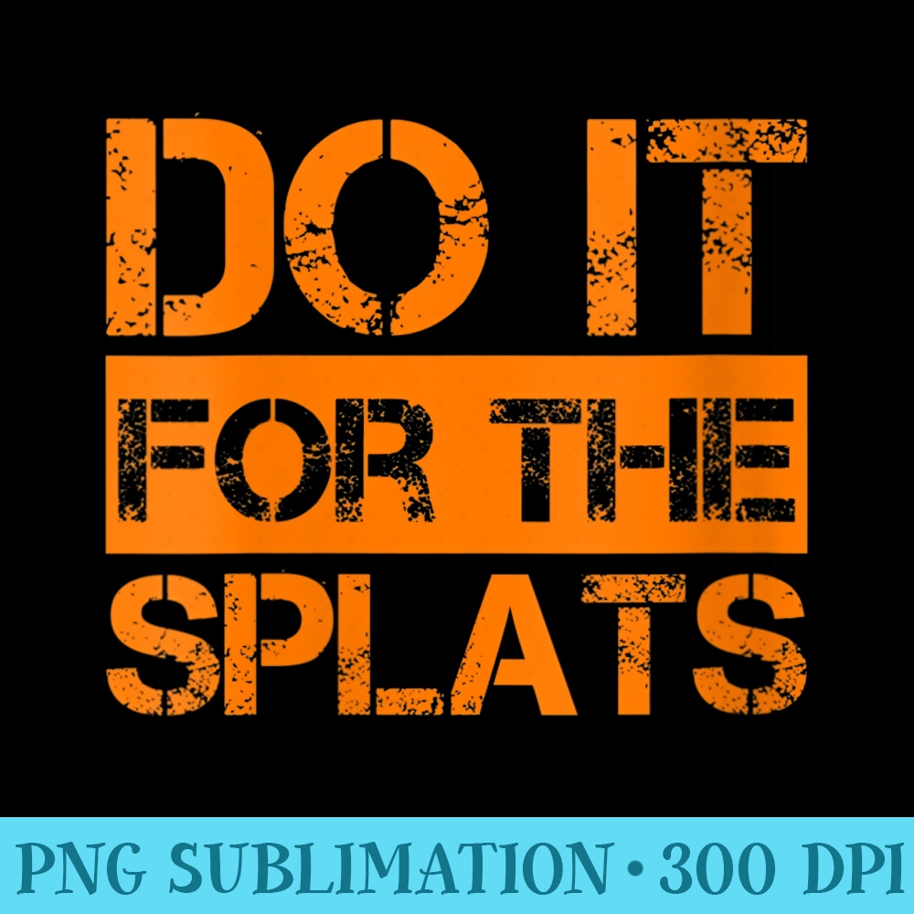 Womens Do it for the SPLATS Fitness Motivation - Transparent | Inspire ...