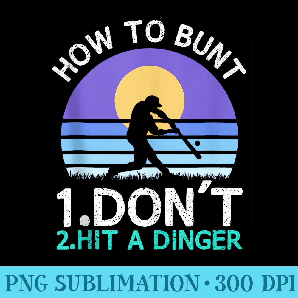 How To Bunt Dont Hit A Dinger For A Funny Baseball Lover - P | Inspire ...