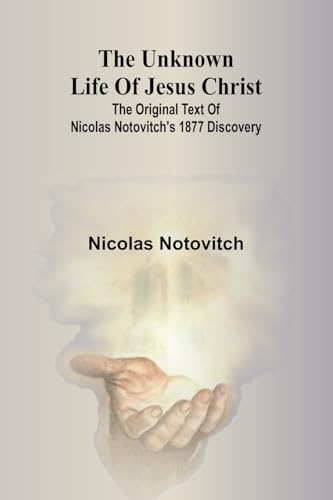 The unknown life of Jesus Christ by Nicolas Notovitch | Inspire Uplift