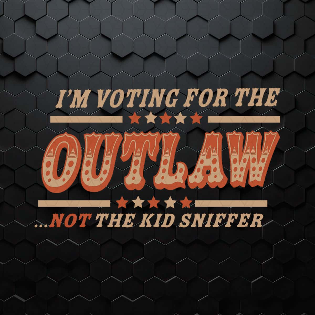 I'm Voting For The Outlaw Not The Kid Sniffer SVG | Inspire Uplift