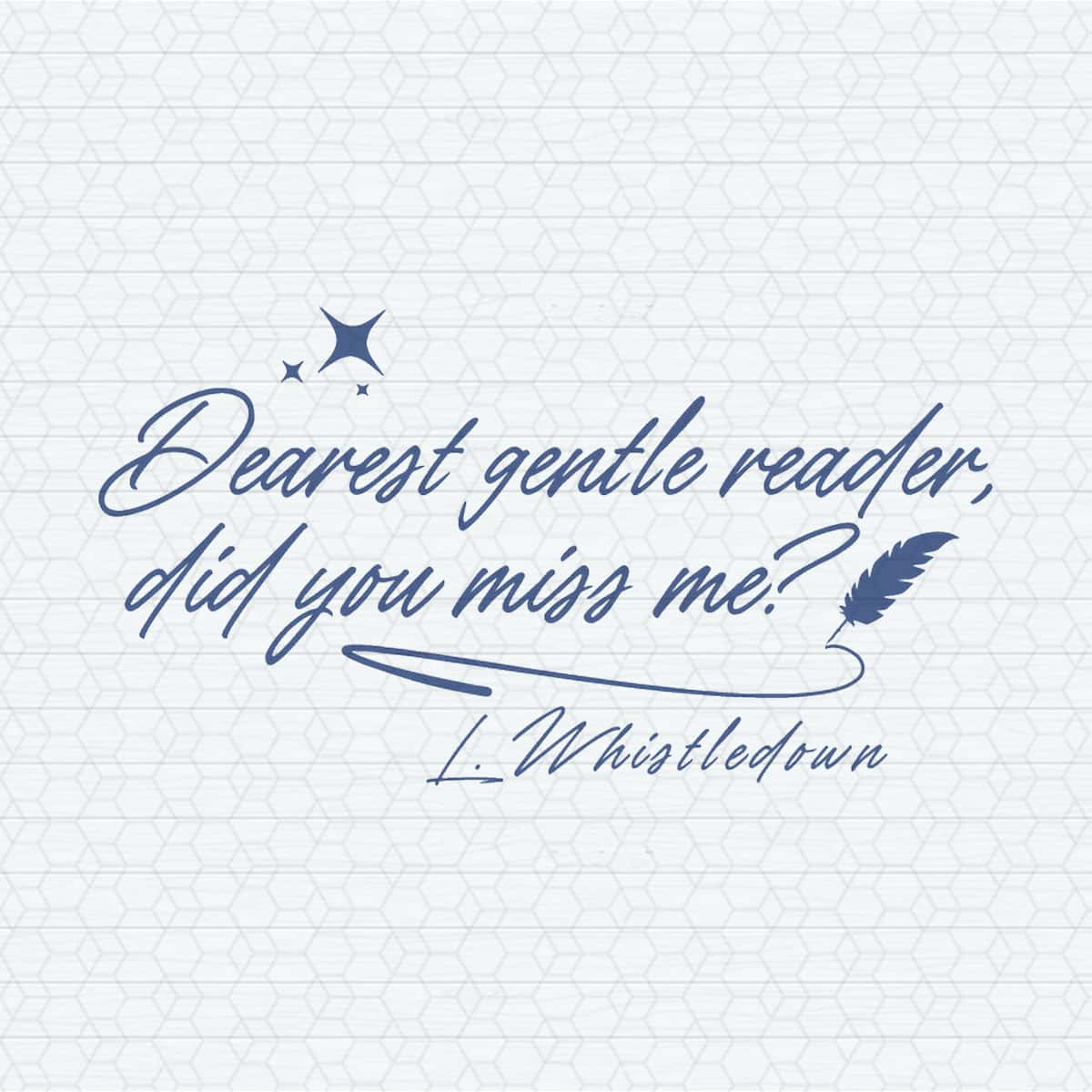 Dearest Gentle Reader Did You Miss Me SVG | Inspire Uplift