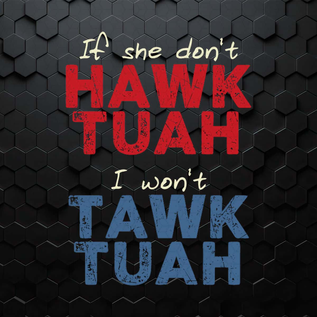 Funny If She Don't Hawk Tuah SVG | Inspire Uplift
