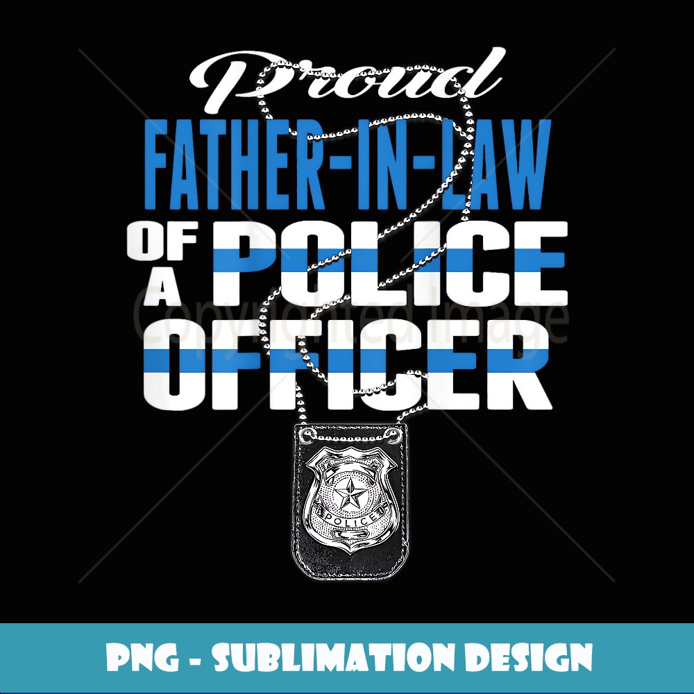 Proud FatherInLaw Of Police Officer Thin Blue Line Cop Dad - | Inspire ...