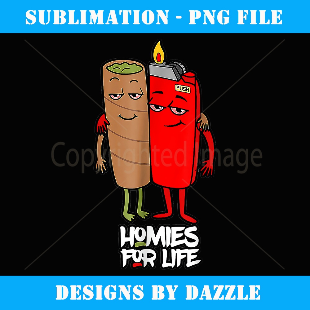 Homies For Life Funny Weed - Exclusive Sublimation Digital F | Inspire ...