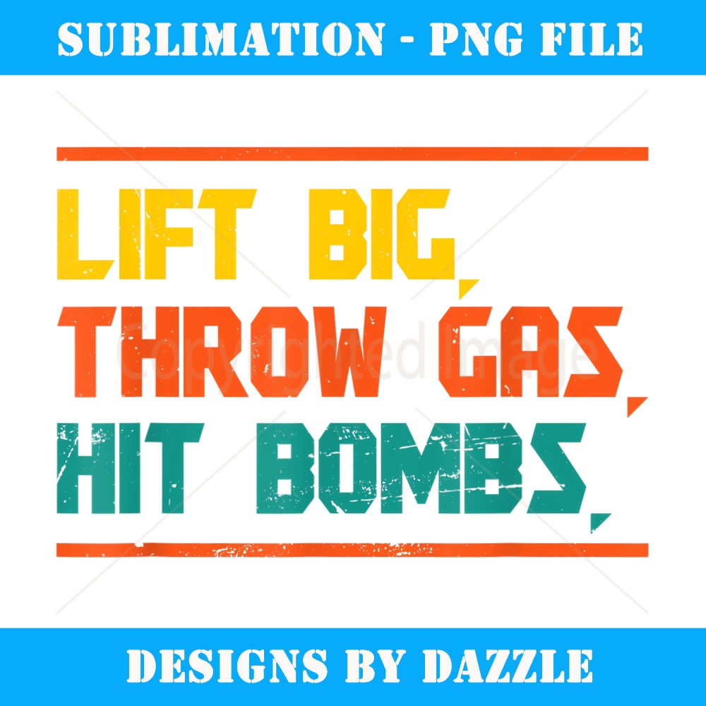 Lift Big, Throw Gas, Hit That Bombs Cool Saying - Stylish Su | Inspire ...