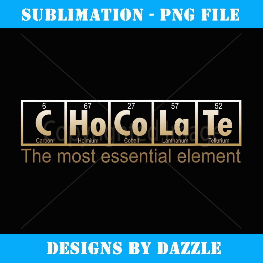 Chocolate Most Essential Element On Periodic Table Funny - R | Inspire ...