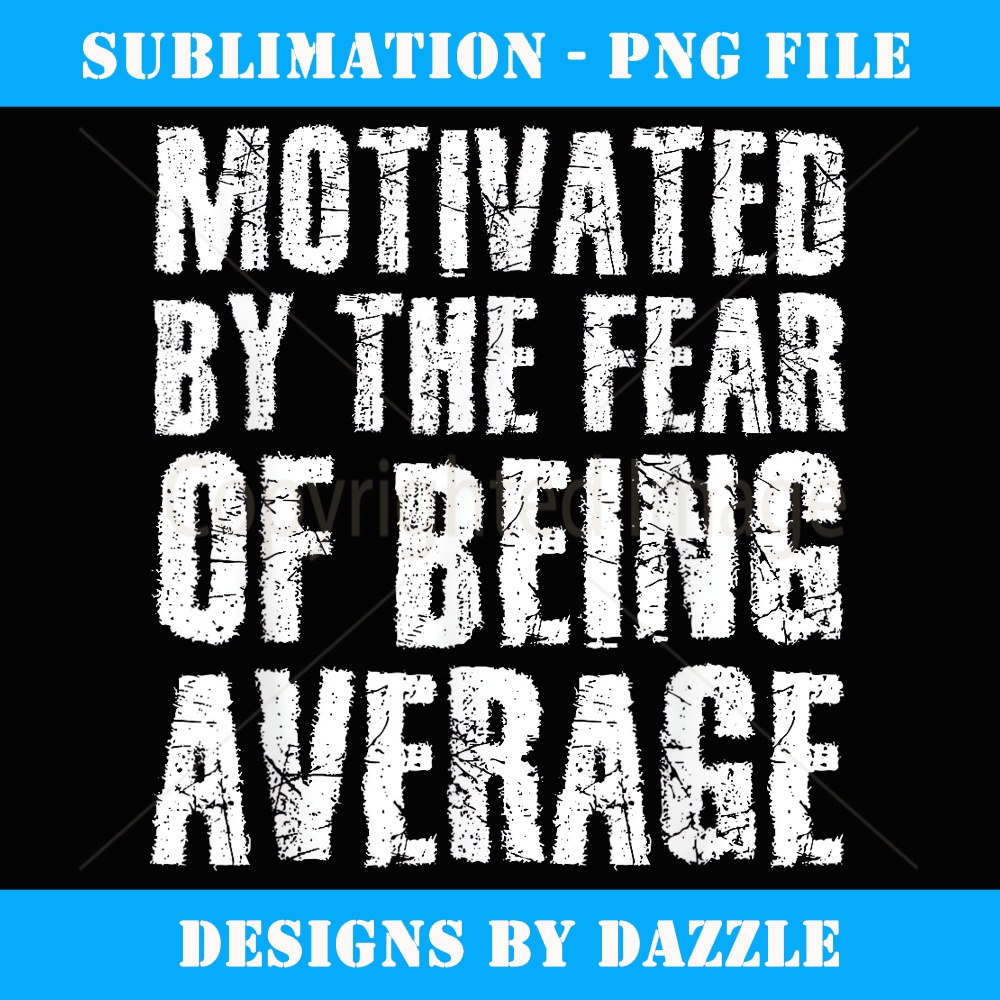 Cute Motivated By The Fear Of Being Average Gym Gift - Insta | Inspire ...