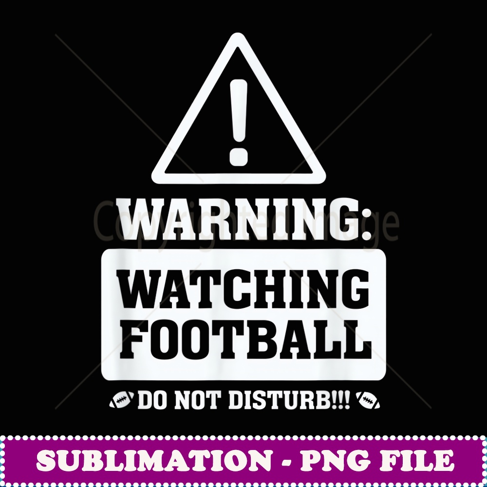 Warning Watching Football Do not Disturb Funny Sports - Prem | Inspire ...