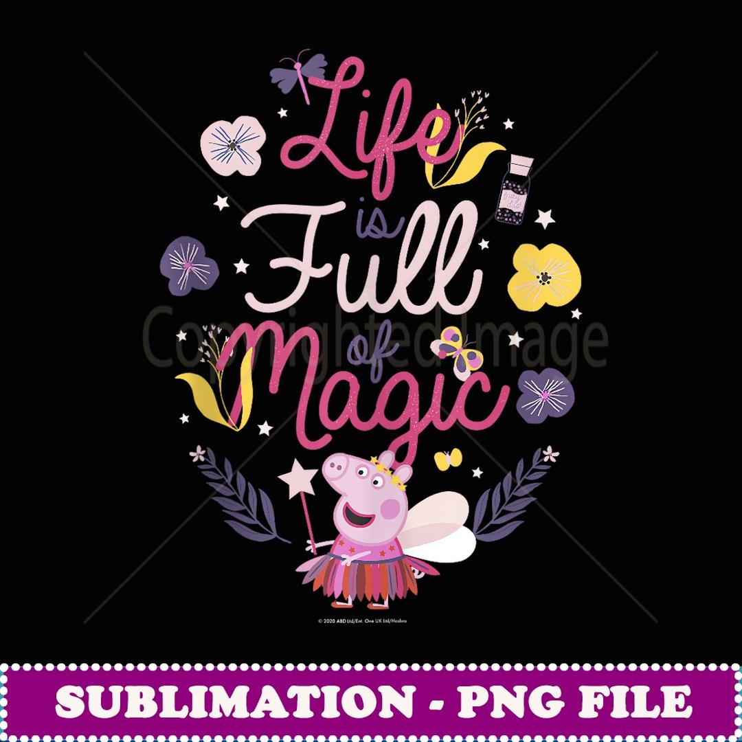 Peppa Pig Life Full Of Magic - Signature Sublimation PNG Fil | Inspire ...
