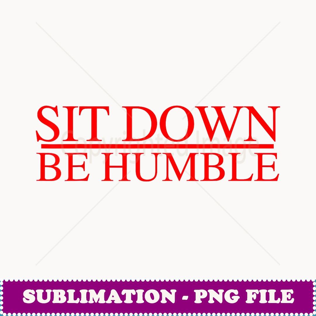 Sit Down Be Humble Rap Concert Rap Graphic - Digital Sublima | Inspire ...
