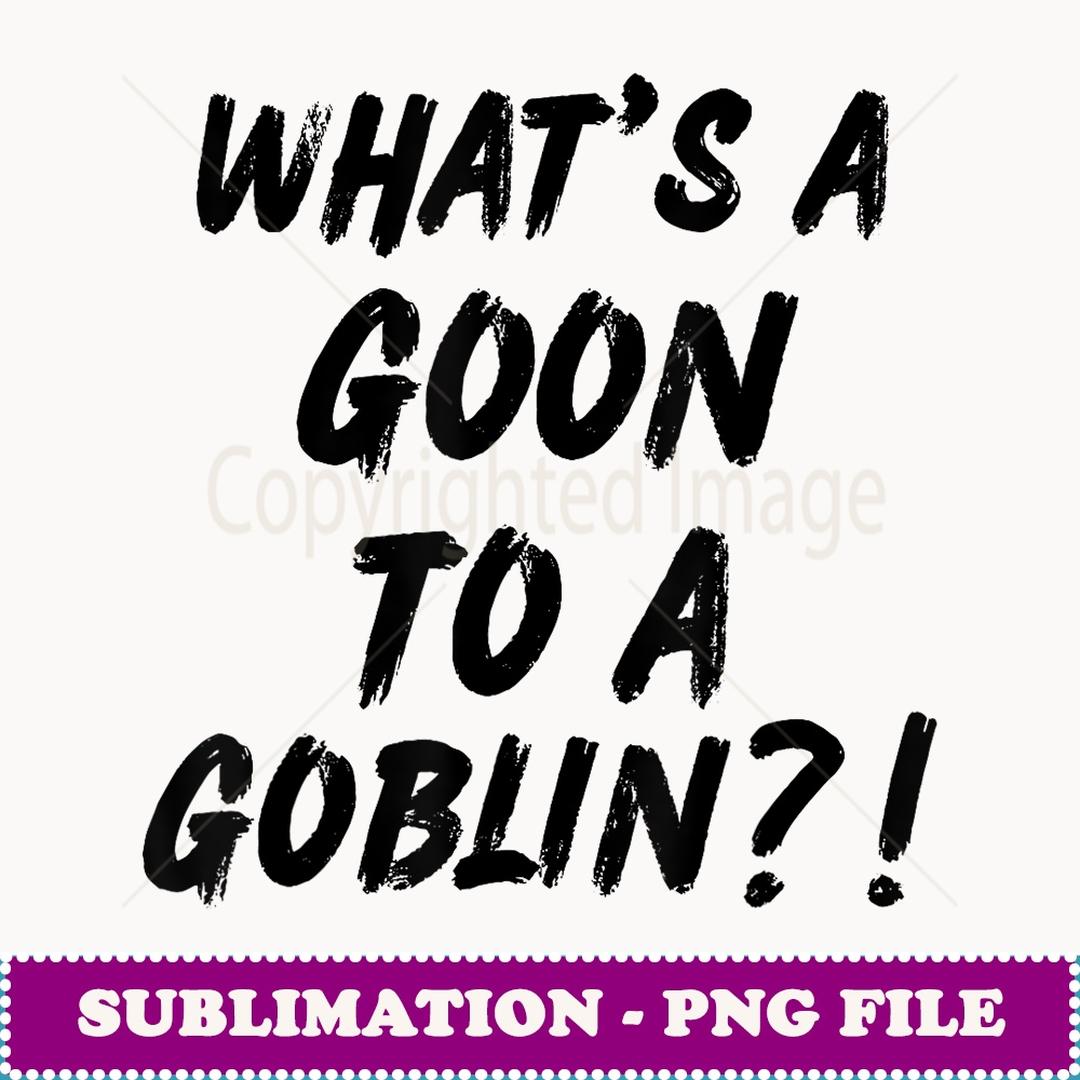 What's A Goon To A Goblin Classic Rap Hip Hop Quote Lyrics - | Inspire ...