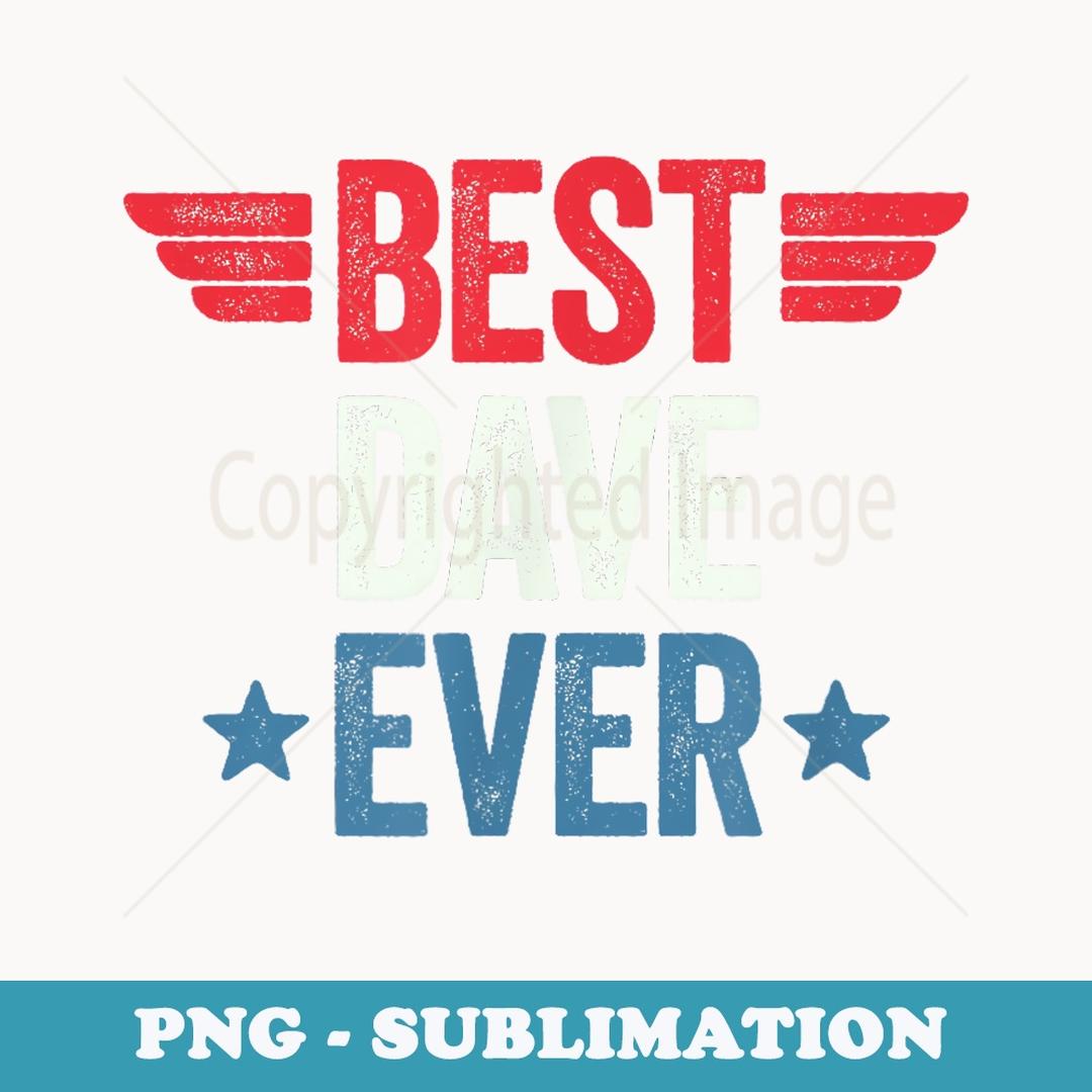 Best Dave Ever - Special Edition Sublimation PNG File | Inspire Uplift