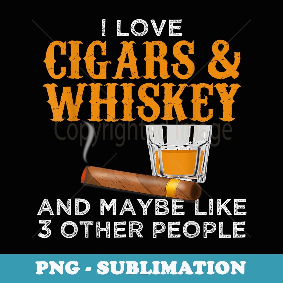 I Love Cigars and Whiskey Funny Cigar Scotch For Dad - Premi | Inspire ...