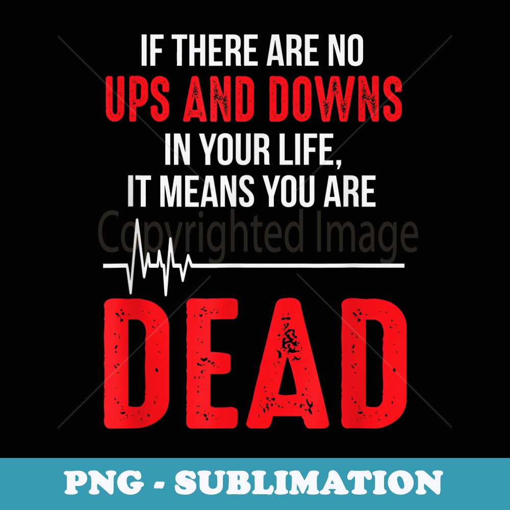 No Ups Downs Means Dead Heart Rate Monitor Gag s - Premium P | Inspire ...