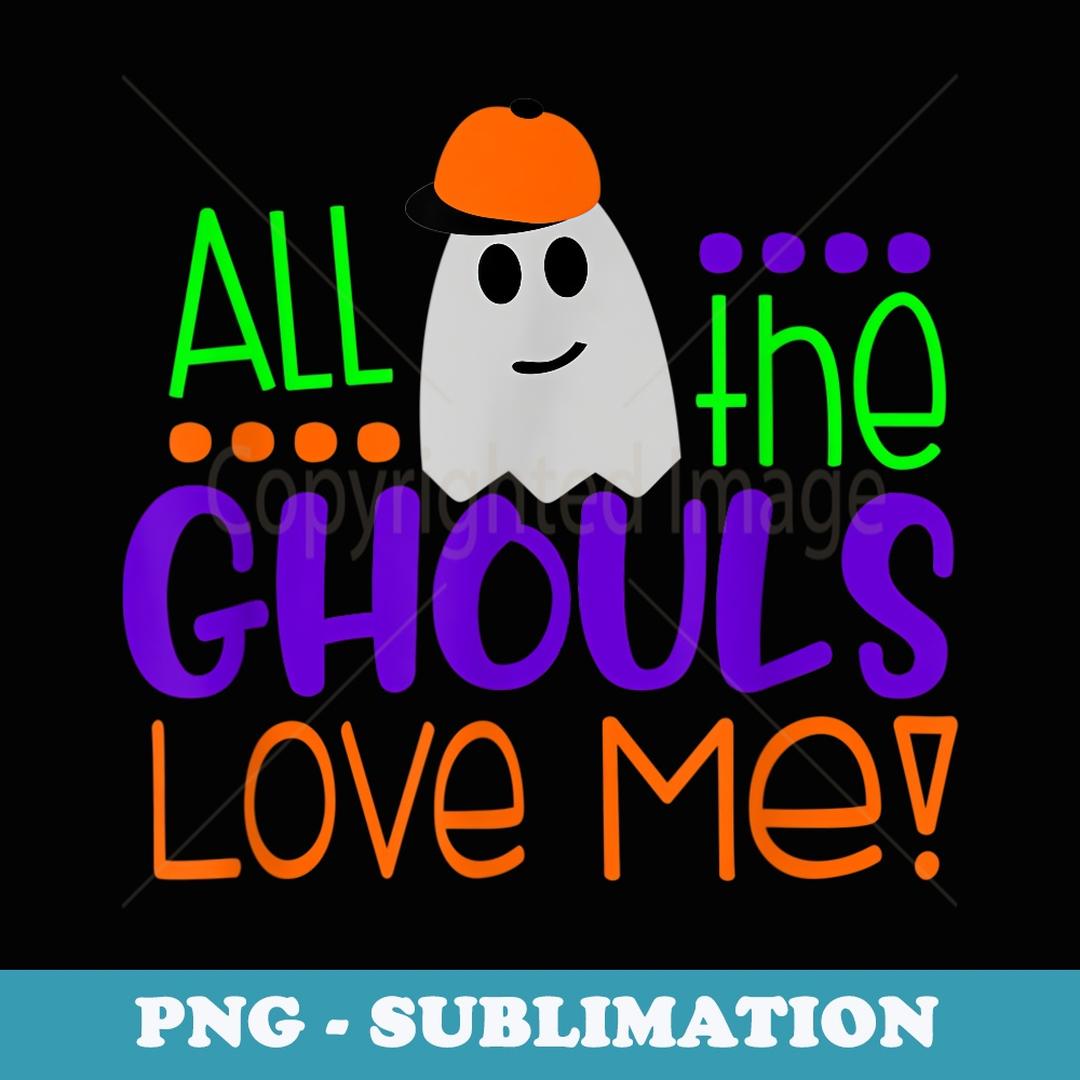 All The Ghouls Love Me Halloween T_ - PNG Sublimation Digita | Inspire ...