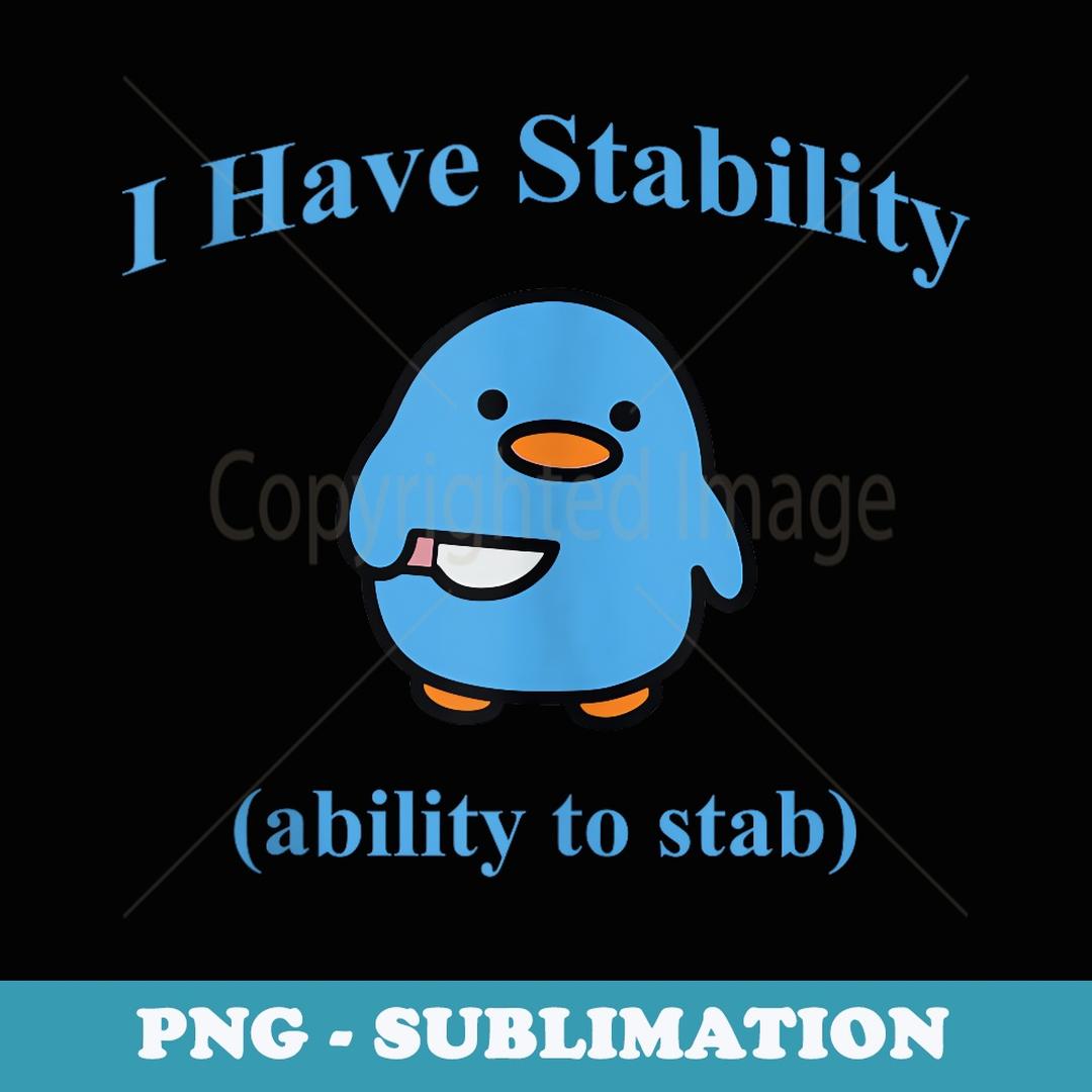 I Have Stability Ability To Stab - Unique Sublimation PNG Do | Inspire ...