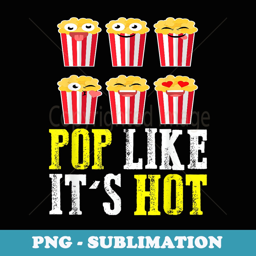 Pop Like It's Hot, Popcorn , Popcorn Lovers, Movie Fans - In | Inspire ...