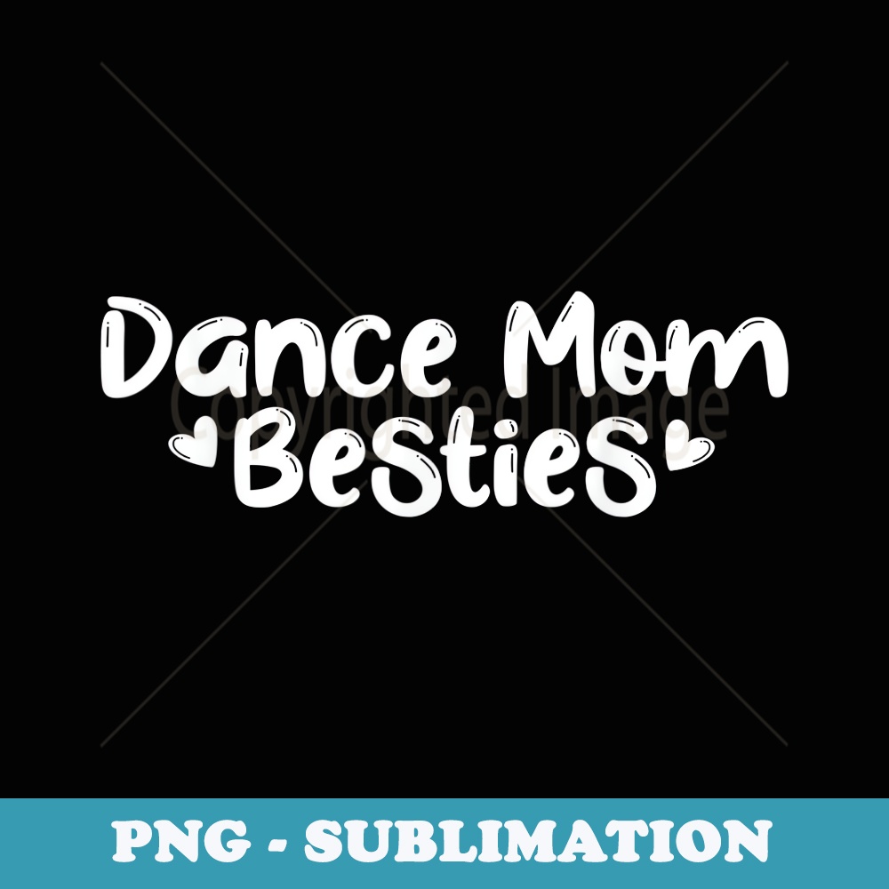 Dance Mom Besties Dancing Best Friend Matching - Retro PNG S | Inspire ...