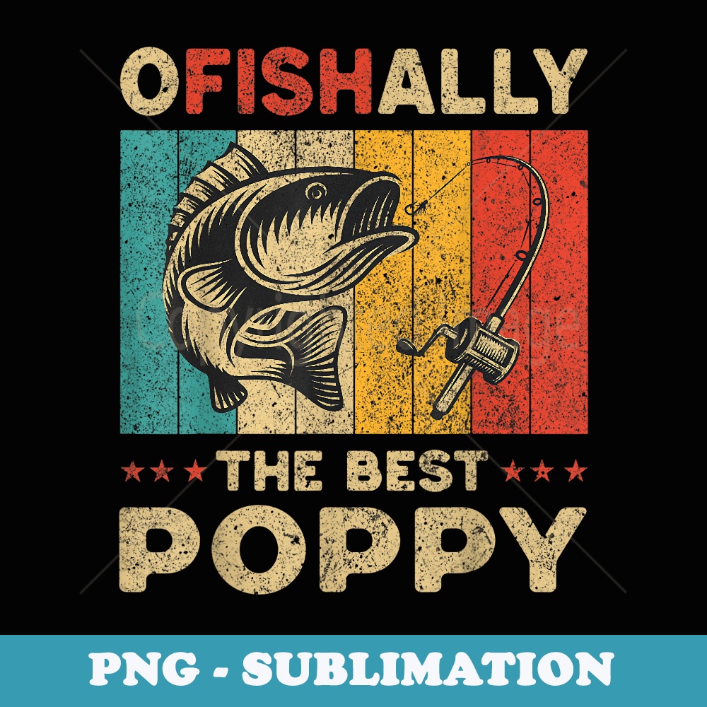 Fathers Day Present Funny Fishing Ofishally The Best Poppy - | Inspire ...
