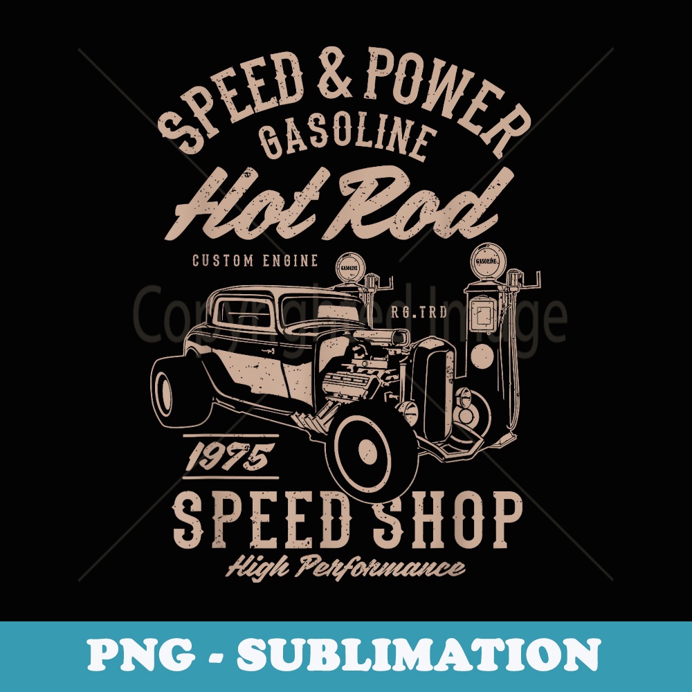 Speed & Power Gasoline Hot Rod Speed Shop - Trendy Sublimati | Inspire ...