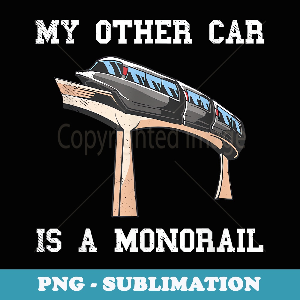 My Other Car Is A Monorail Vehicle Monorail Train Railway - | Inspire ...
