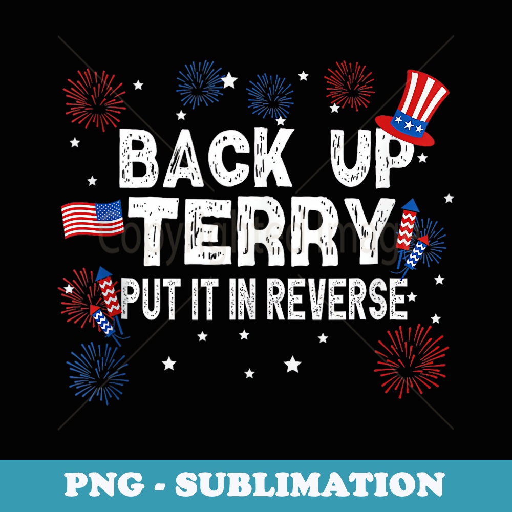 Back Up Terry Put It In Reverse Funny 4th of July - Decorati | Inspire ...