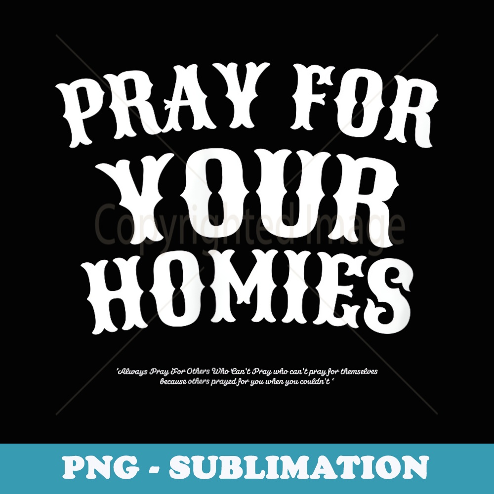 s Pray For Your Homies Always Pray For Others Who Cant Pray | Inspire ...
