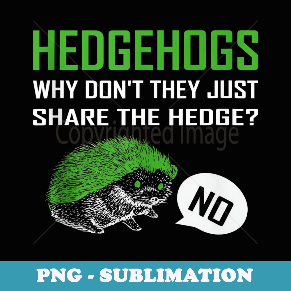 Hedgehogs Why Dont They Just Share The Hedge - Signature Sub | Inspire ...