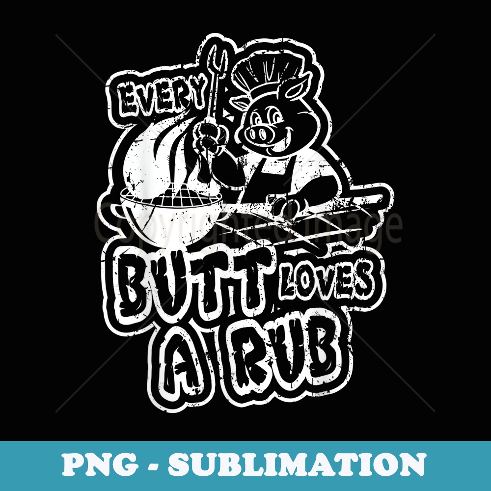 Every Butt Loves A Rub Awesome Meat Smoker - Unique Sublimat | Inspire ...