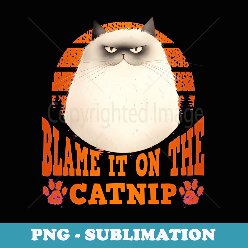 Siamese BLAME IT ON THE CATNIP Funny Siamese Cat Cat Lover - | Inspire ...