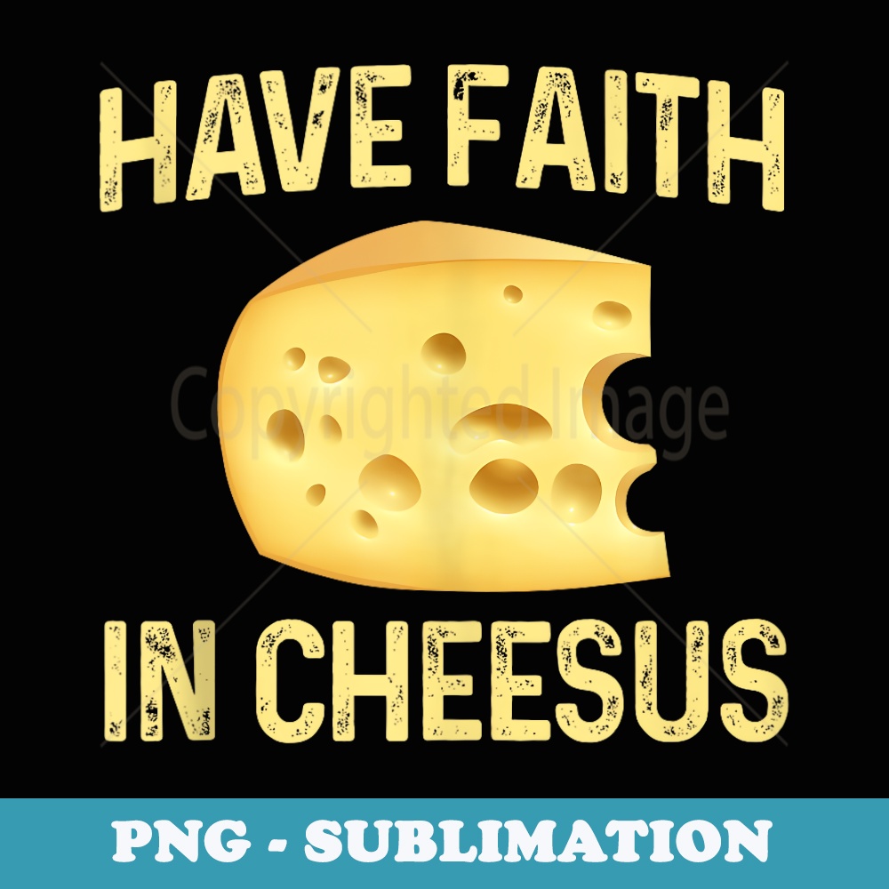 Have Faith In Cheesus Cheese Lovers Cheese Wedge - Signature | Inspire ...