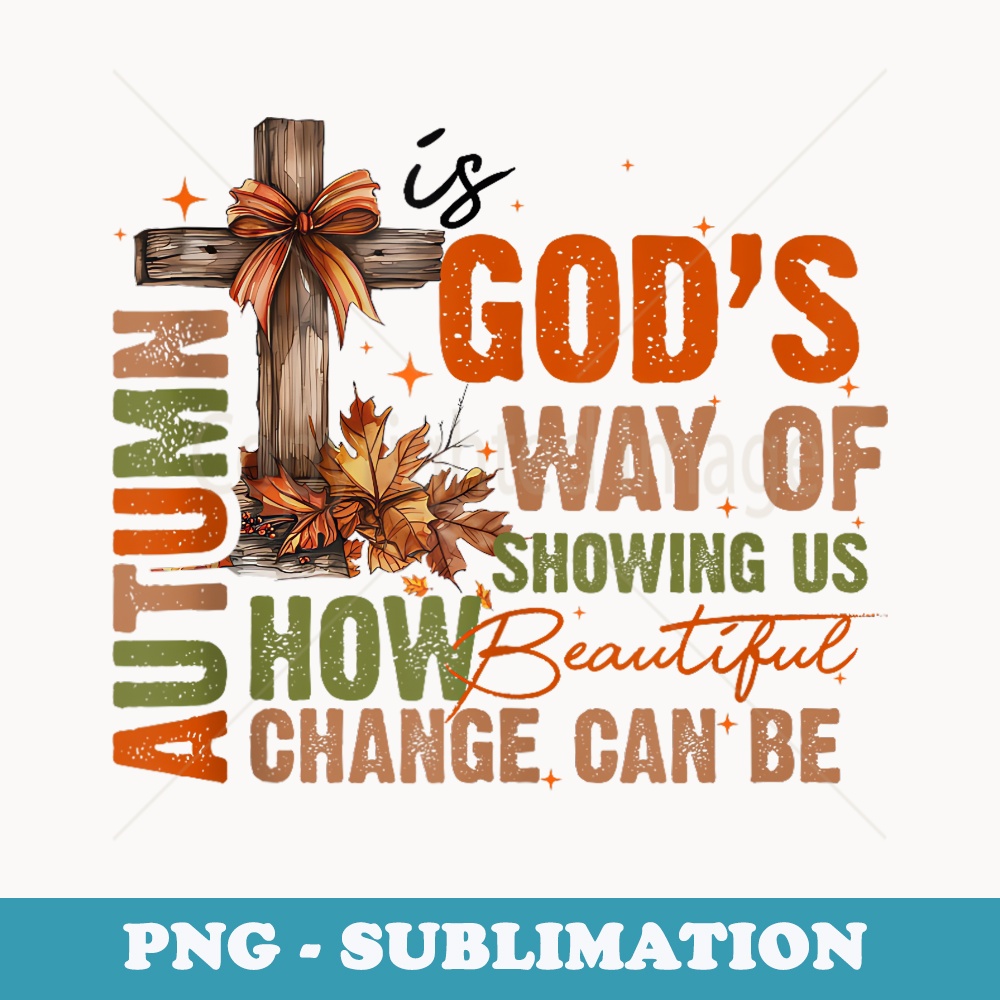 Autumn Is Gods Way Of Showing Us How Beautiful Change Can Be | Inspire ...