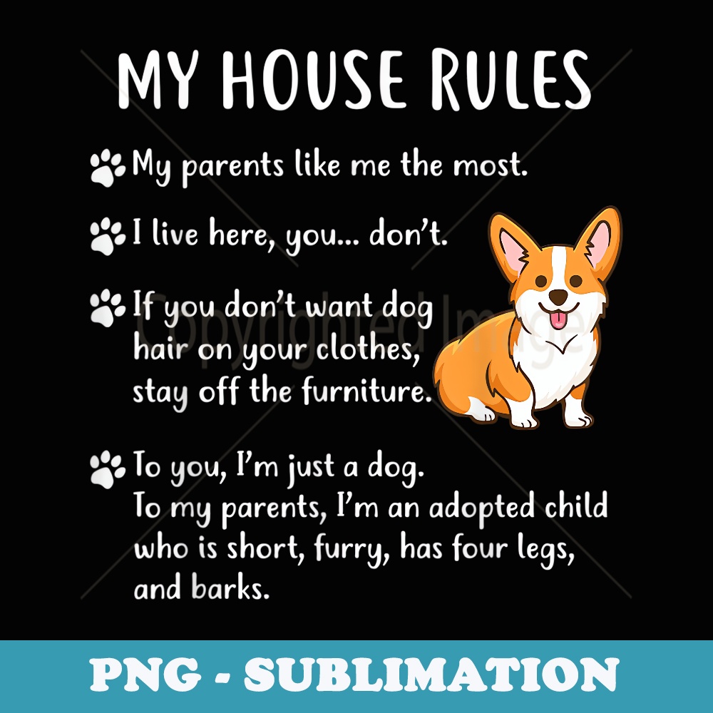 Corgi , My House Rules Corgi Puppy Dog - Stylish Sublimation | Inspire ...