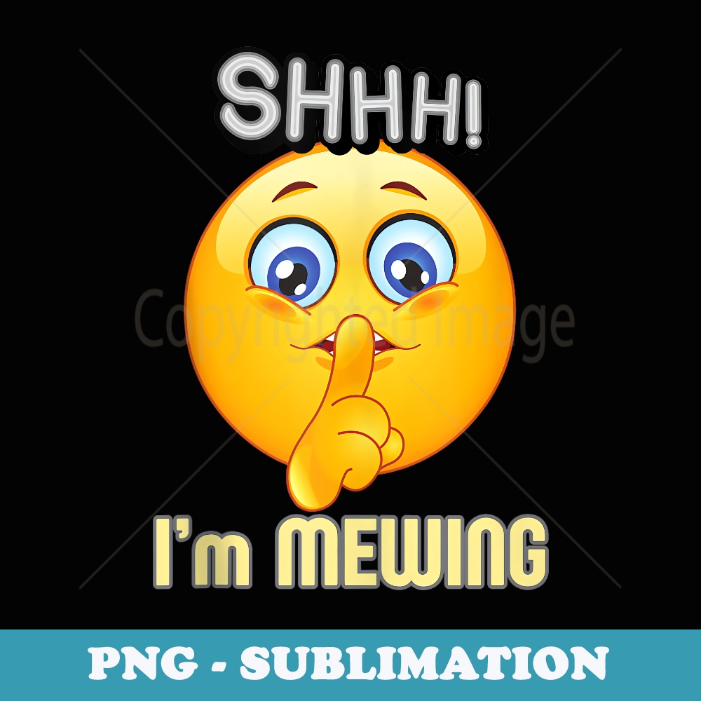 Funny Humor Shhh Im Mewing Cant Talk Emoticon Face Apparel - | Inspire ...