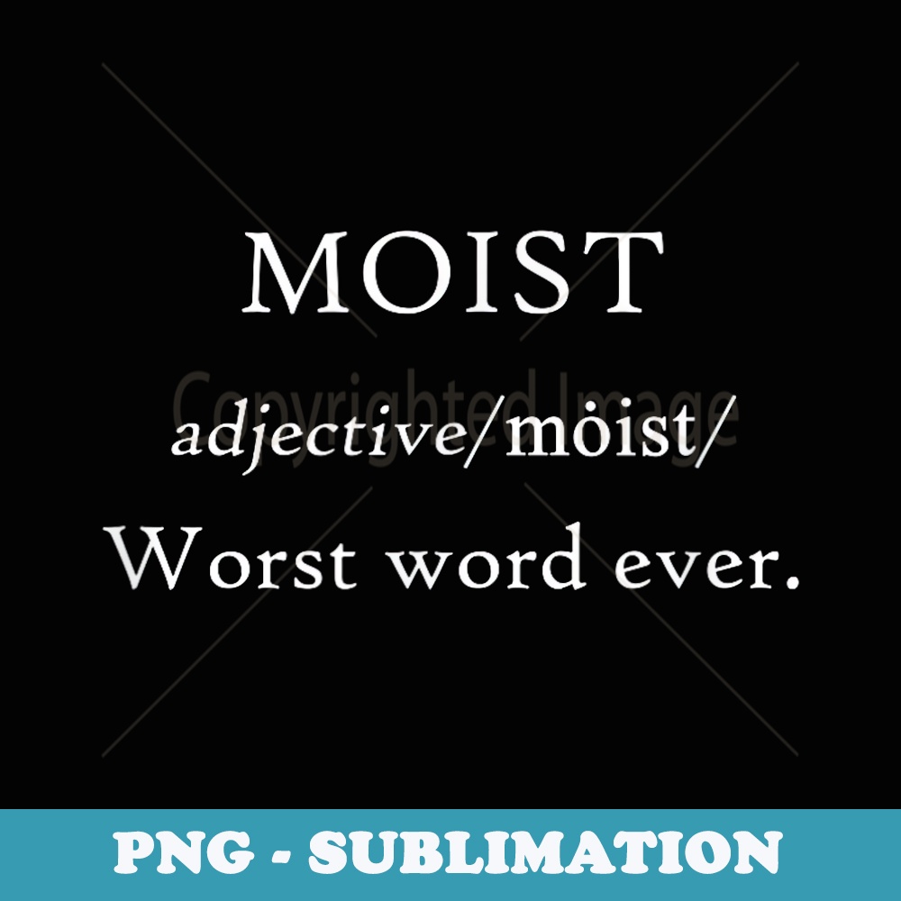 Moist is Worst Word Ever Witty English Teacher Student - Aes | Inspire ...