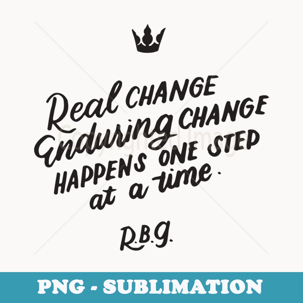 RBG Ruth Bader Ginsburg Quotes Real Change Enduring Change - | Inspire ...