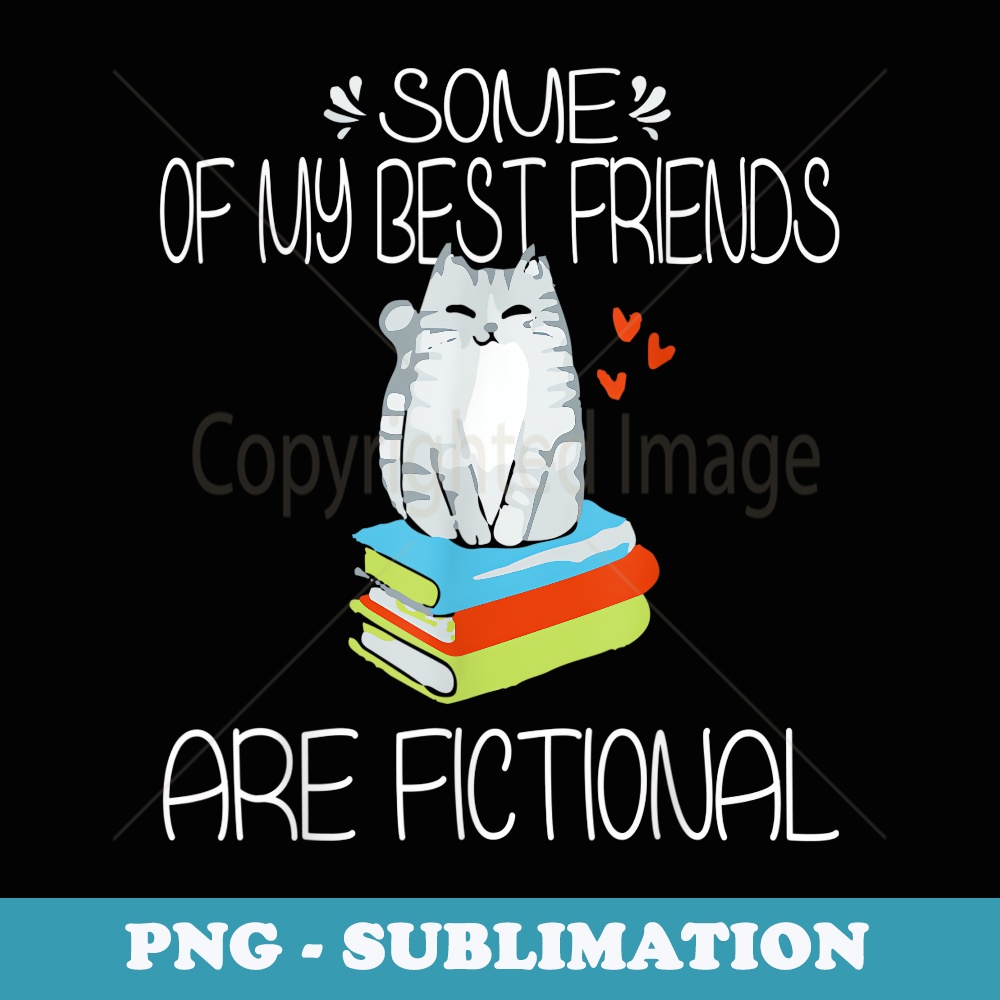 Some Of My Best Friends Are Fictional Book Lover Bookworm - | Inspire ...