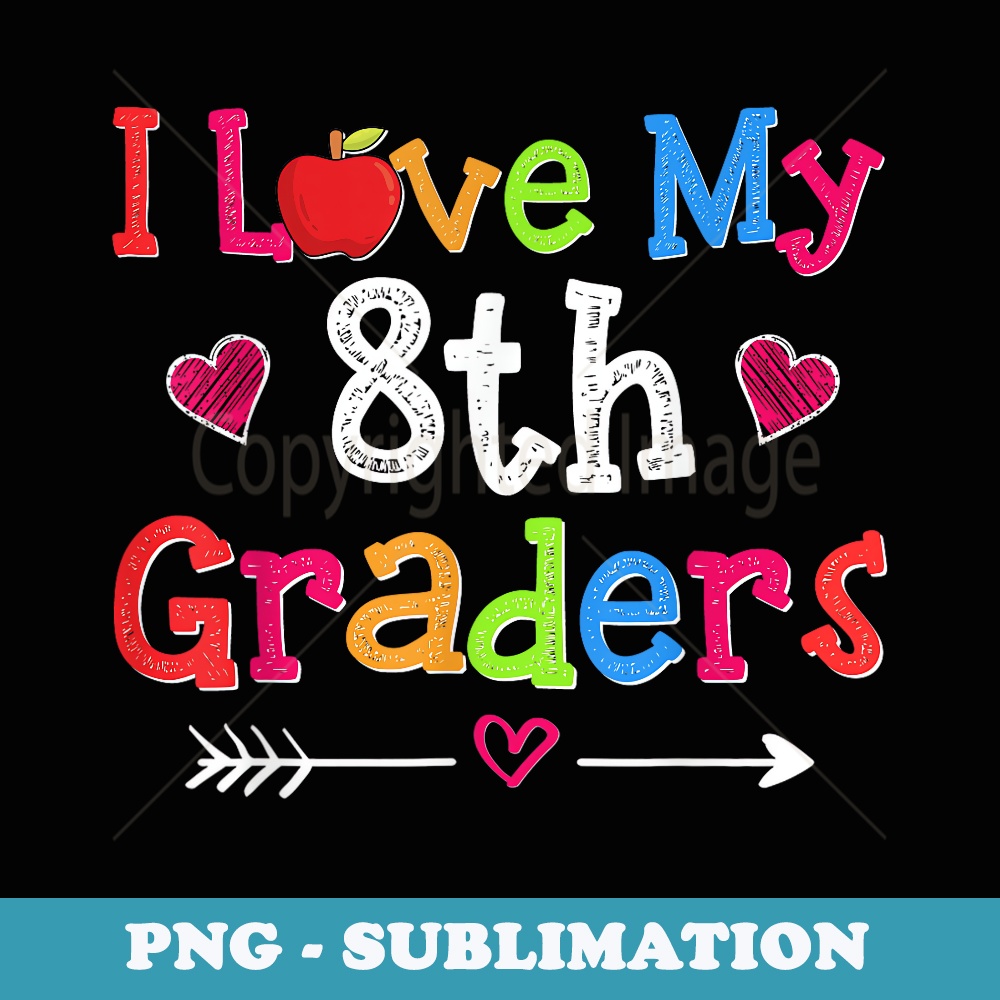 I Love My 8th Graders Funny Eighth Grade Teacher - Premium S | Inspire ...