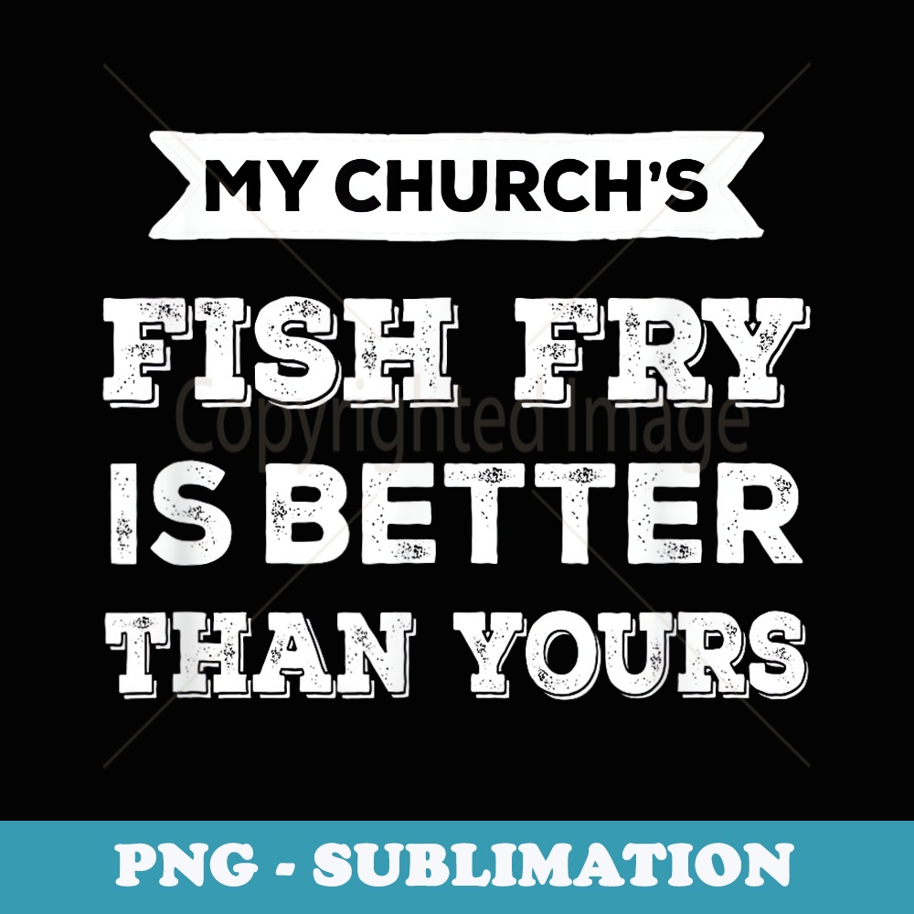 Funny Catholic Church Fish Fry - Elegant Sublimation PNG Dow | Inspire ...