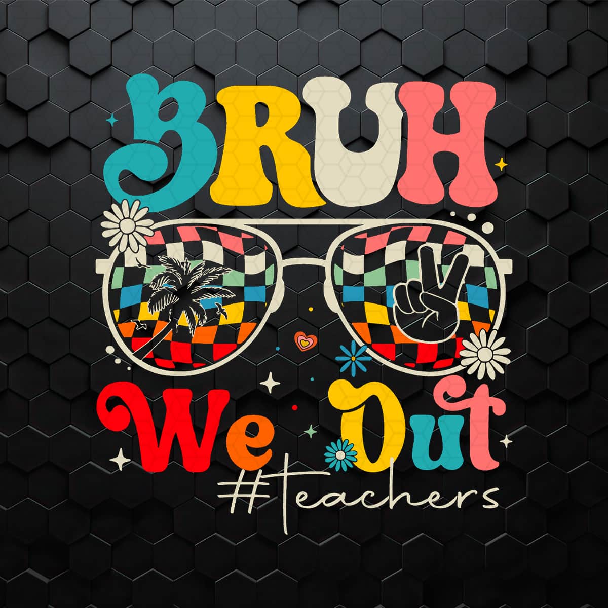 Bruh We Out End Of The School Year SVG | Inspire Uplift