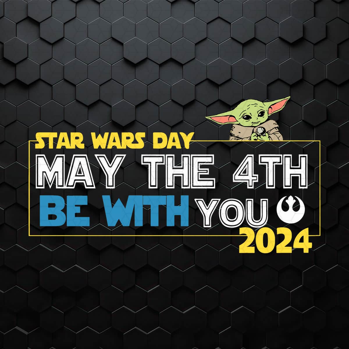 May The 4th Be With You 2024 Baby Yoda SVG | Inspire Uplift