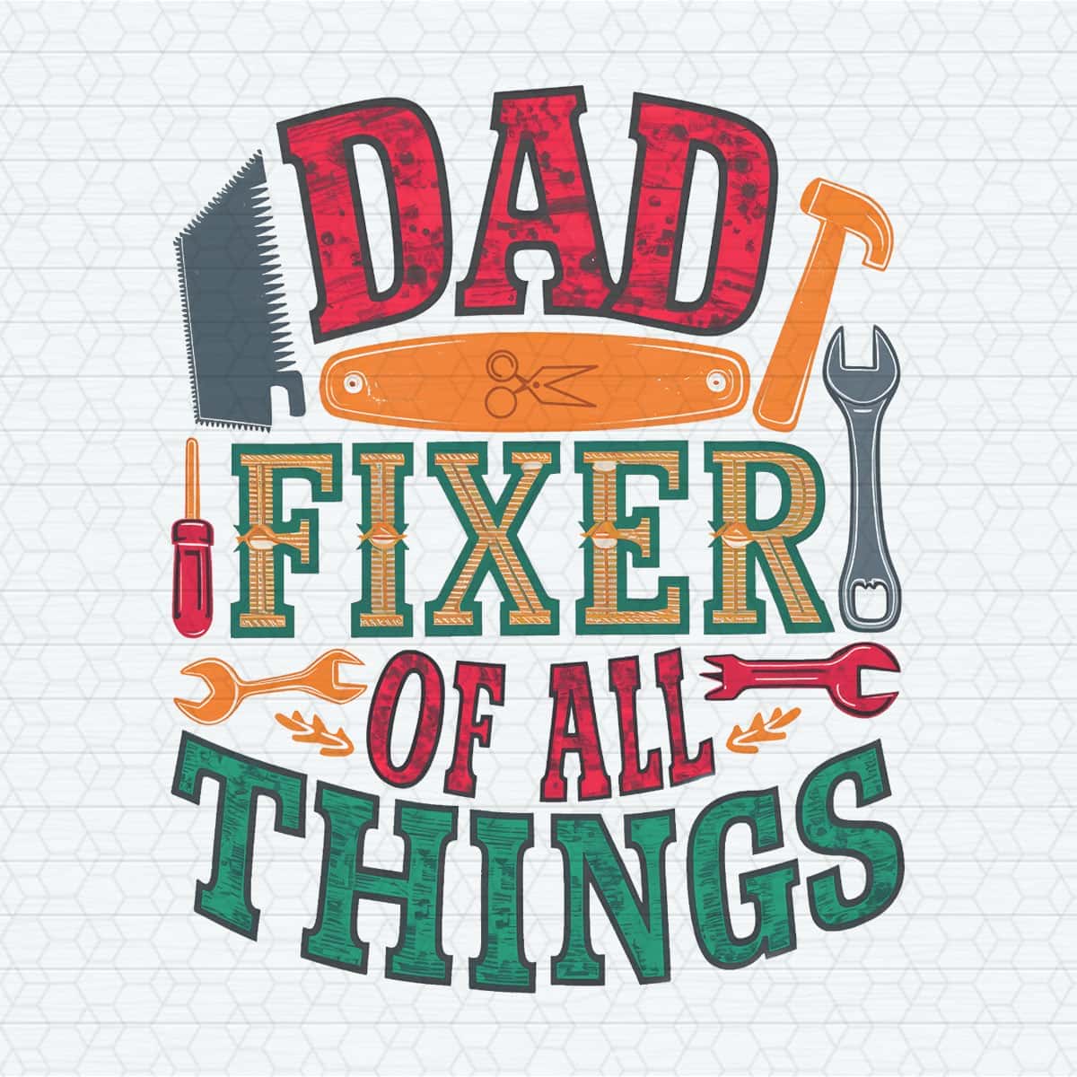 Dad Fixer Of All The Things Funny Daddy PNG | Inspire Uplift