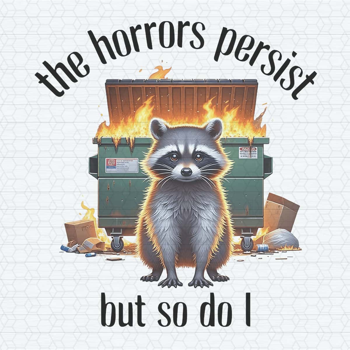 Raccoon The Horrors Persist But So Do I PNG | Inspire Uplift