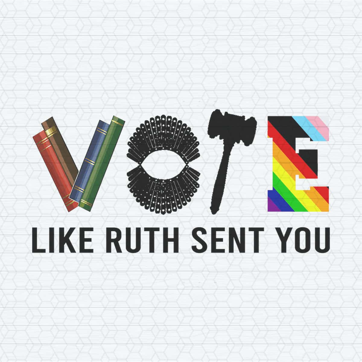 Feminist Vote Like Ruth Sent You SVG | Inspire Uplift