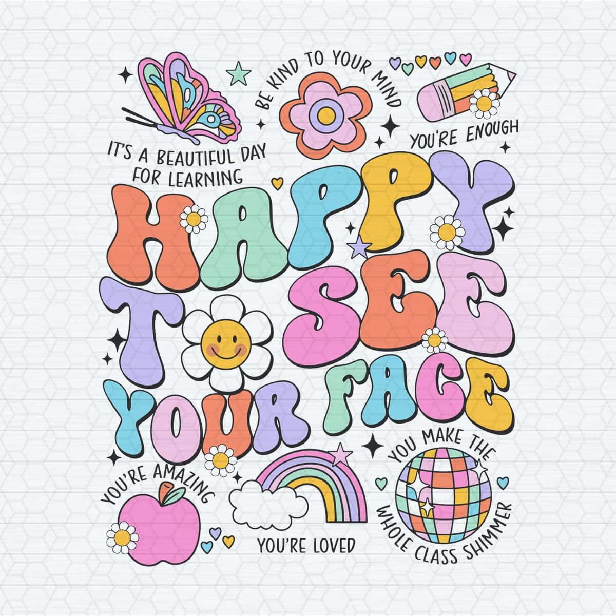 Happy To See Your Face You Are Loved SVG | Inspire Uplift