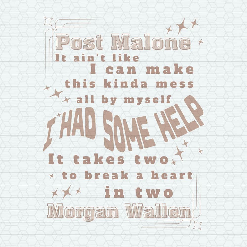 Post Malone And Morgan Wallen I Had Some Help Lyrics SVG | Inspire Uplift