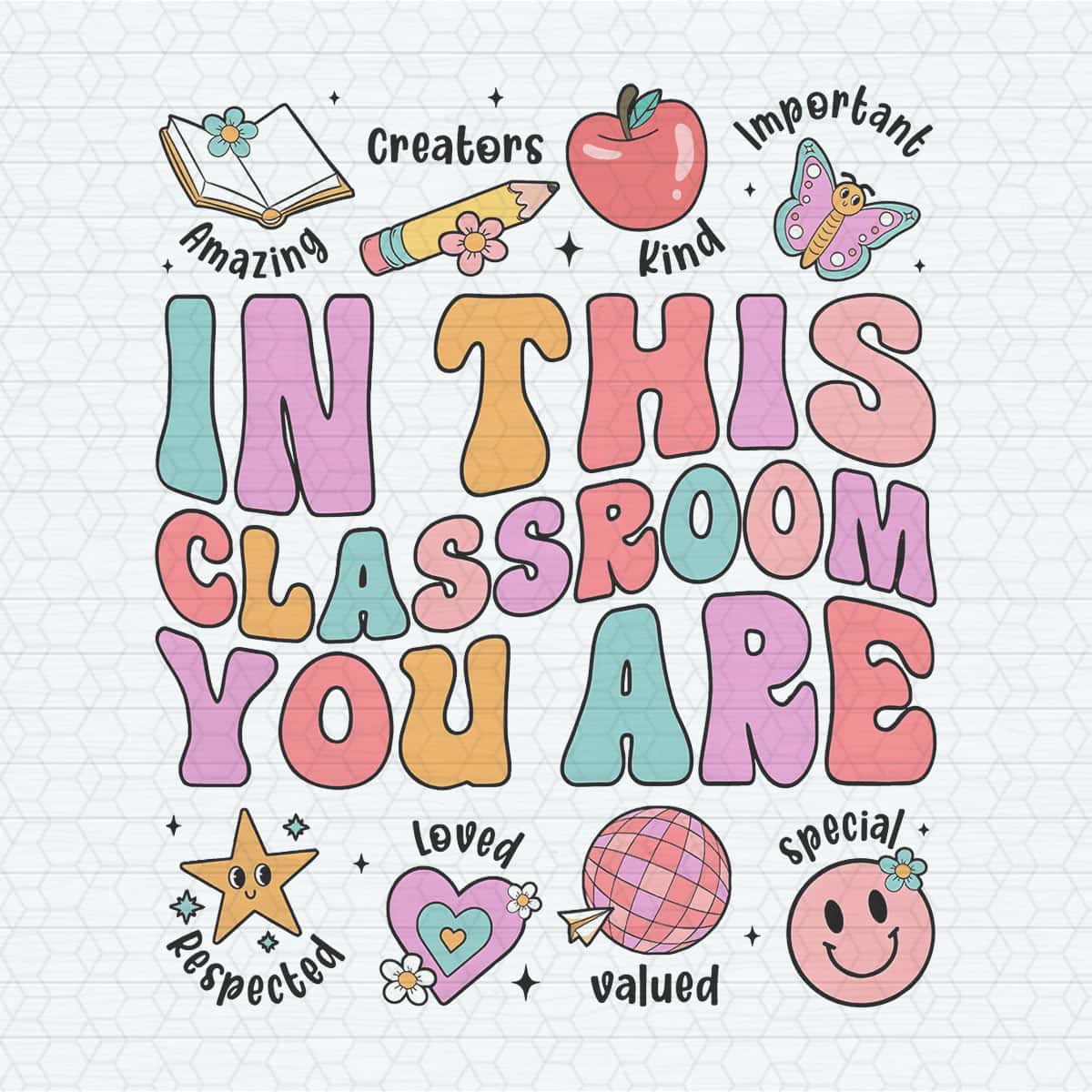 In This Classroom You Are Loved PNG | Inspire Uplift